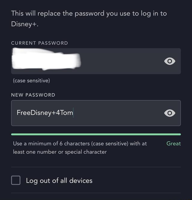 This will replace the password you use to log in to Disney+. CURRENT ...