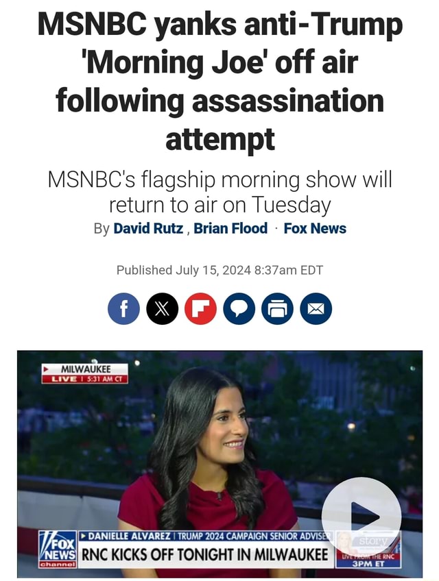 MSNBC yanks anti- Trump 'Morning Joe' off air following assassination ...