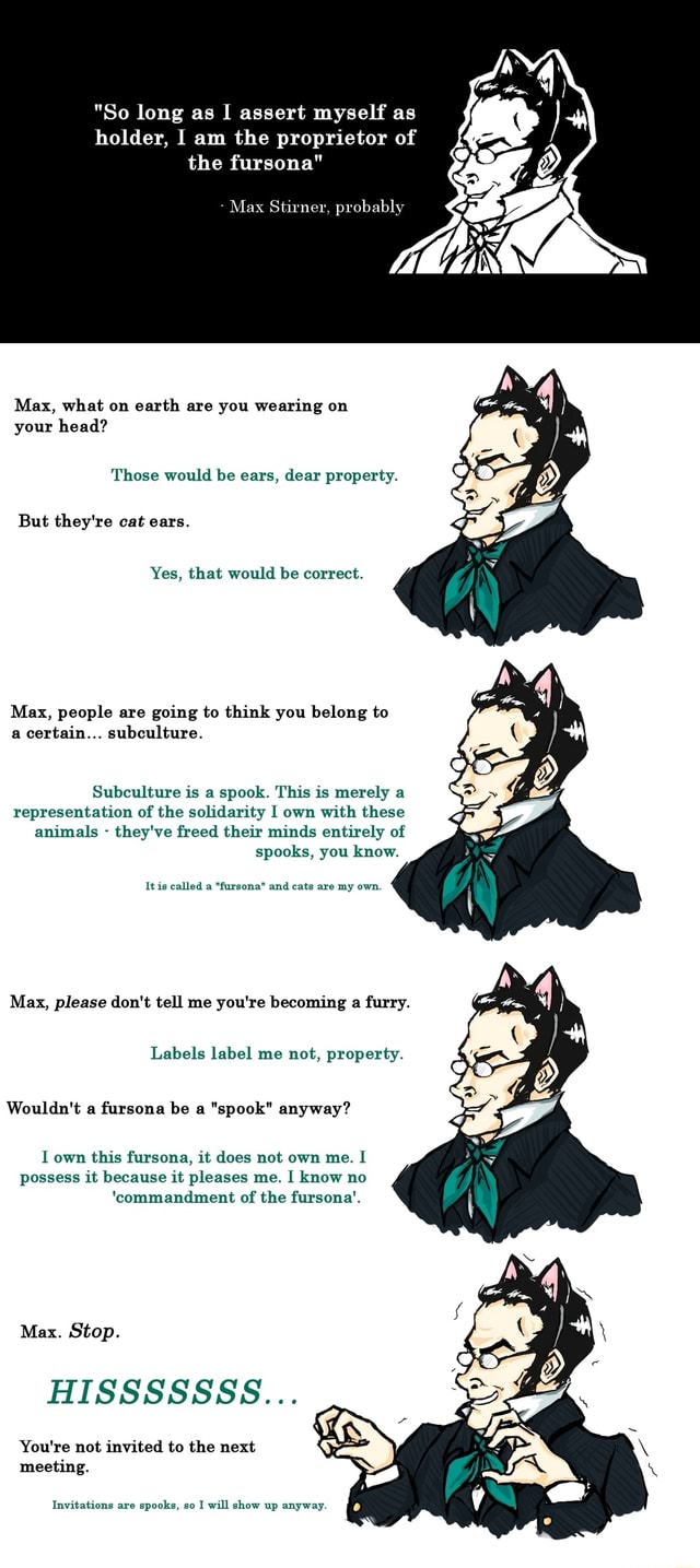 "So long as I assert myself as ' Max Stirner. probably Max, what on ...