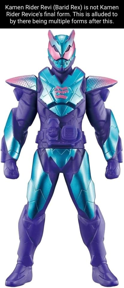 Kamen Rider Revi (Barid Rex) is not Kamen Rider Revice's final form ...