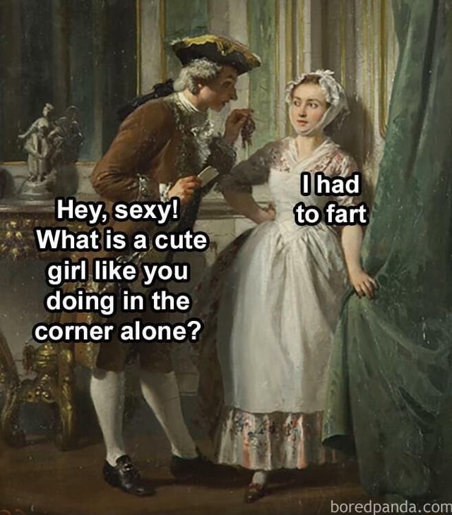 Had Hey, sexy! to fart SS What is a cute girl like you doing in the ...