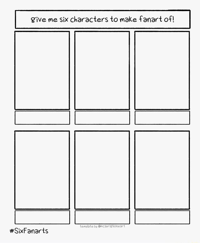 Give me six characters to make fanart of! template by @mcanrighoneart # ...
