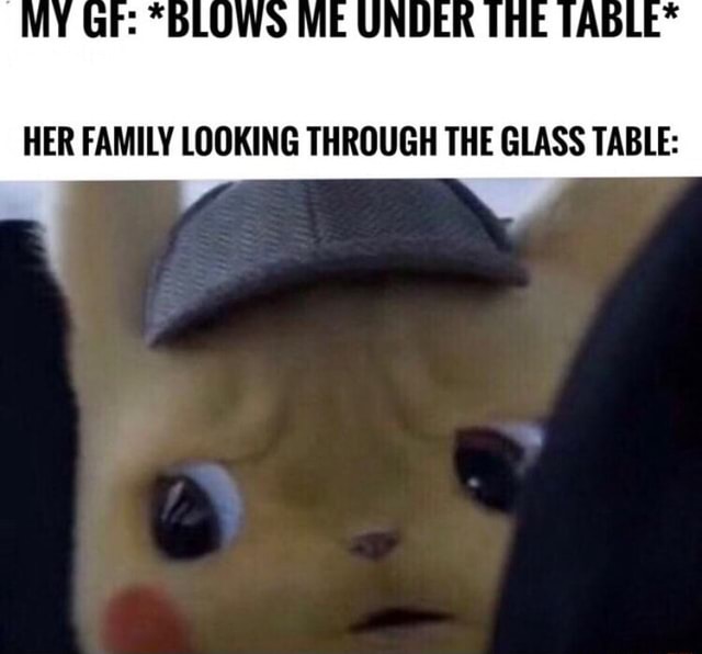 HER FAMILY LOOKING THROUGH THE GLASS TABLE: - iFunny