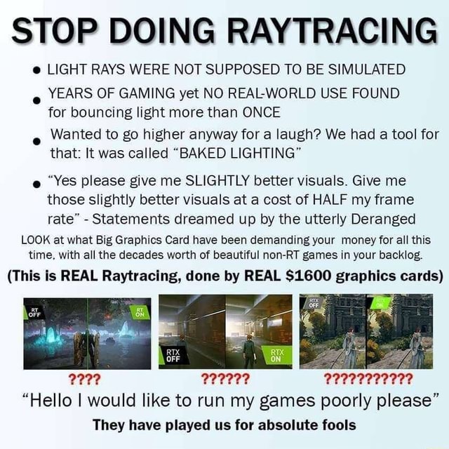 STOP DOING RAYTRACING e@ LIGHT RAYS WERE NOT SUPPOSED TO BE SIMULATED YEARS OF GAMING yet NO ...