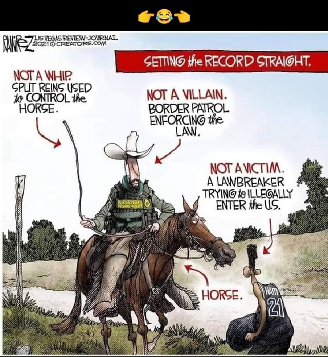 NOTA A WHIP NOT VILLAIN, ORE. BORDER PATROL ENFORCING the \ LAW, NOT ...