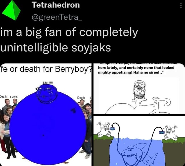 4 Tetrahedron @greenTetra_ im a big fan of completely unintelligible ...