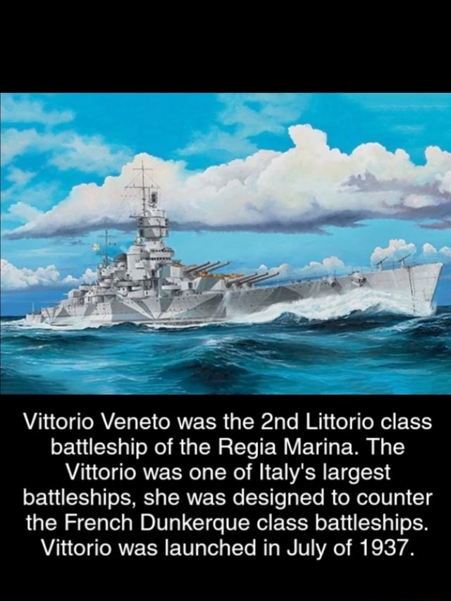 Vittorio Veneto was the Littorio class battleship of the Regia Marina. The Vittorio was one of ...