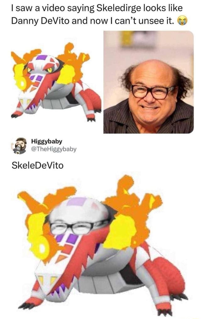 I saw a video saying Skeledirge looks like Danny DeVito and now I can't ...