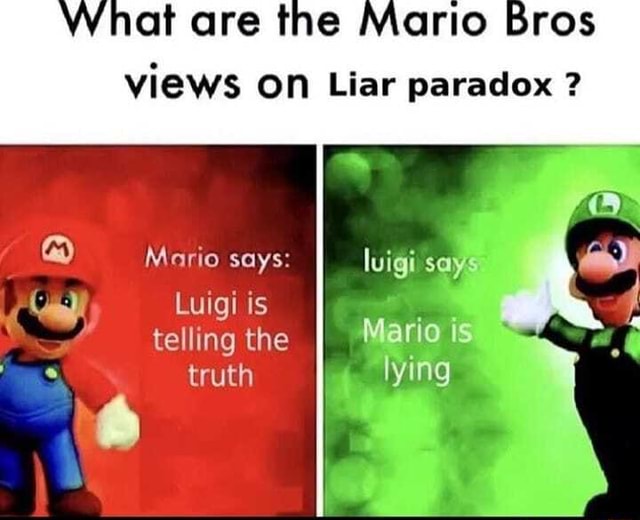 Mario says: Luigi is telling the truth - iFunny