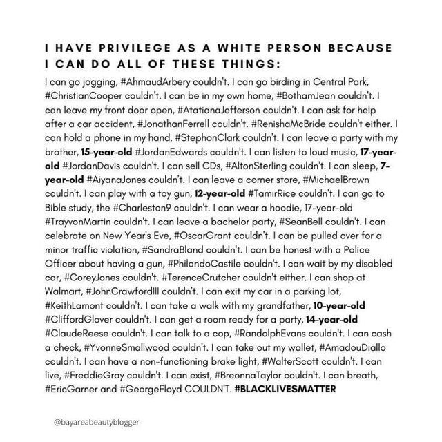 I HAVE PRIVILEGE AS A WHITE PERSON BECAUSE CAN DO ALL OF THESE THINGS ...