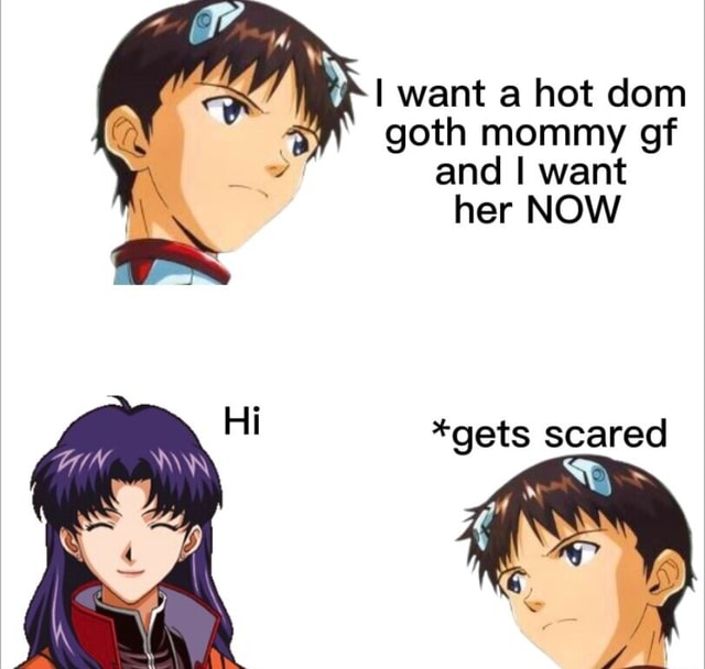 I I Want A Hot Com Goth Mommy Of And I Want Her Now Gets Scared Ifunny
