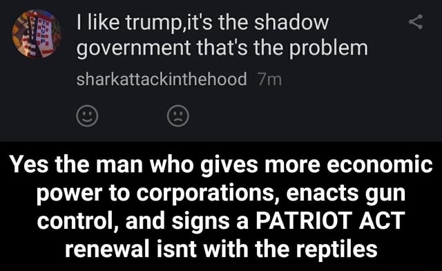 RE I like trump,it's the shadow 4º government that's the problem Yes ...