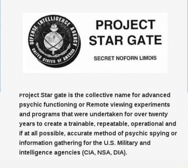 PROJECT STAR GATE SECRET NOFORN LIMDIS Project Star gate is the ...