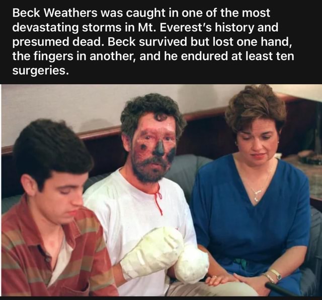 Beck Weathers was caught in one of the most devastating storms in Mt ...