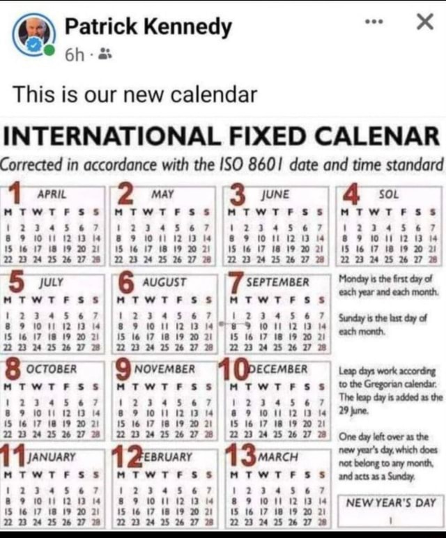 Patrick Kennedy This is our new calendar INTERNATIONAL FIXED CALENAR ...