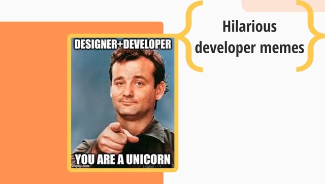 Hilarious developer memes YOU ARE UNICORN - iFunny
