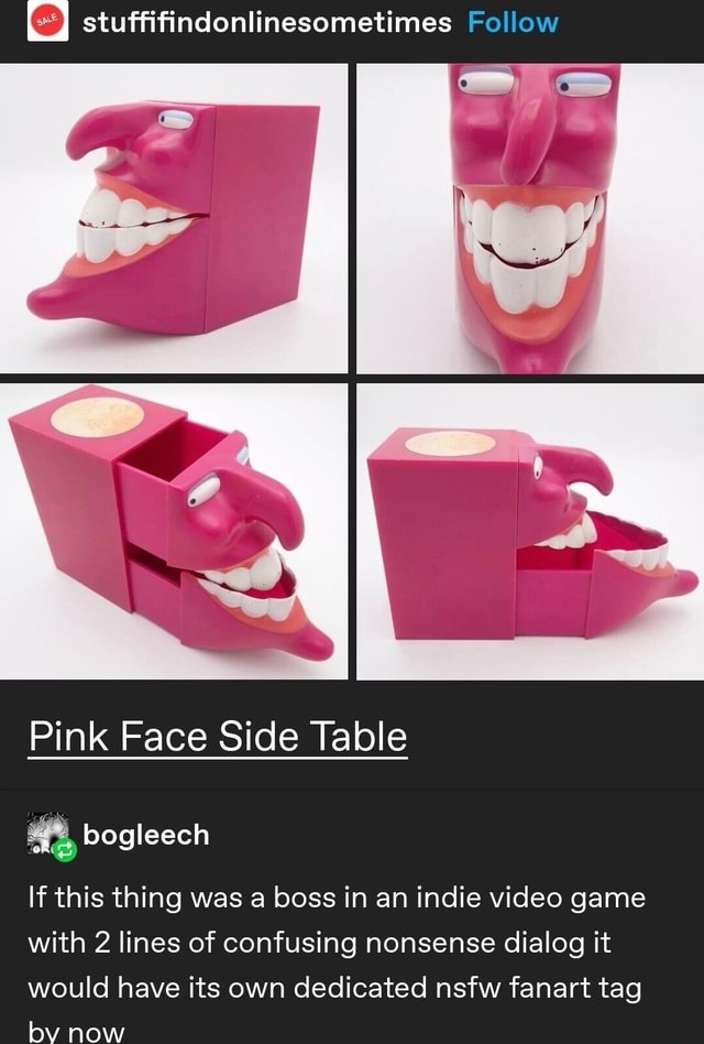 Stuffifindonlinesometimes Follow Pink Face Side Table bogleech If this ...