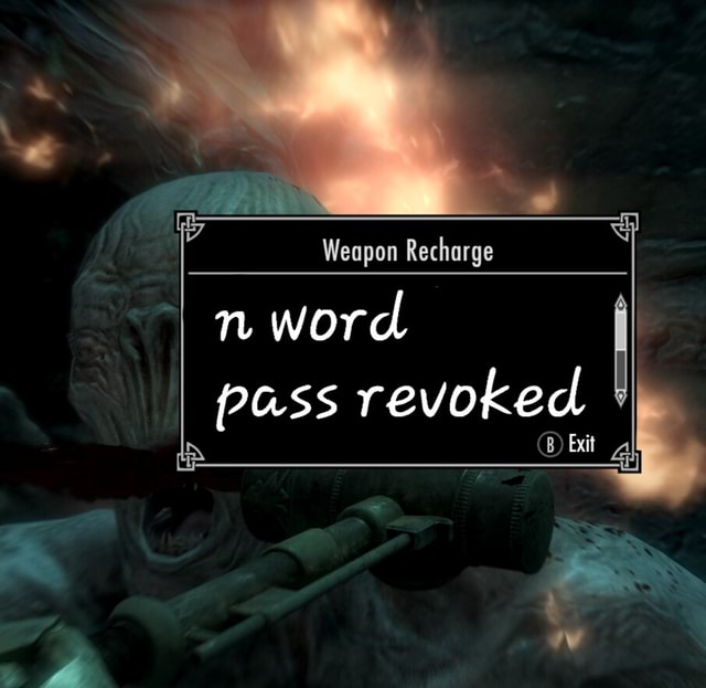 Weapon Recharge n word pass revoked I Ni (B) Exit I - iFunny