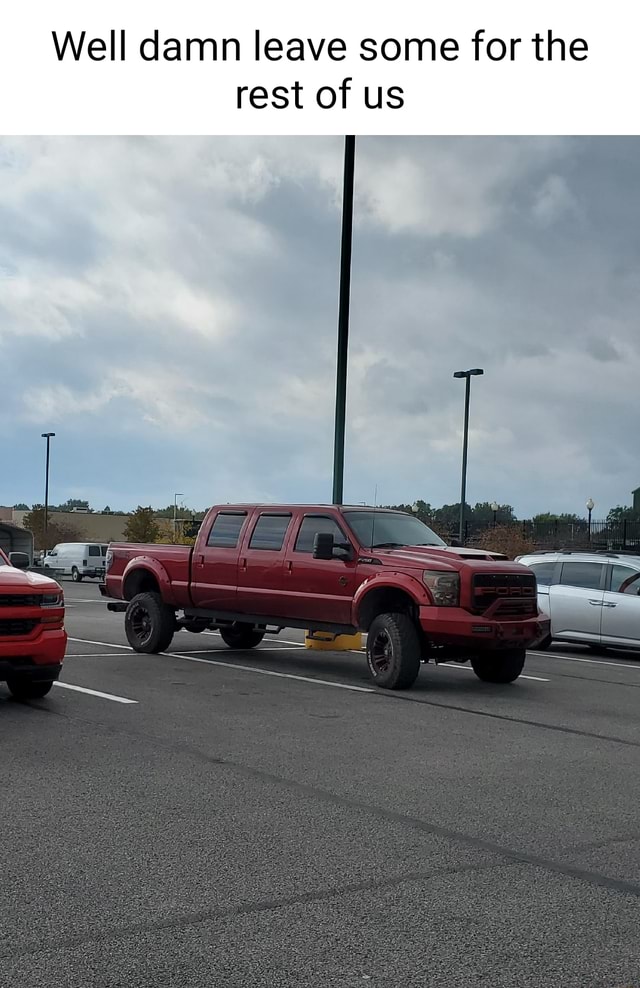 Well damn leave some for the rest of us - iFunny