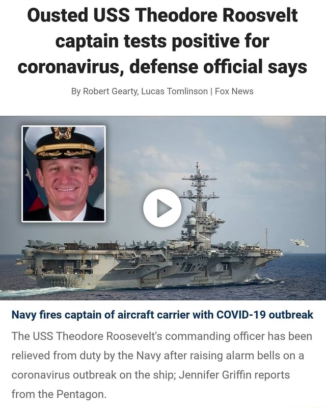 Ousted USS Theodore Roosvelt captain tests positive for coronavirus ...