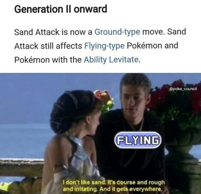Generation Il onward Sand Attack is now a Ground-type move. Sand Attack ...