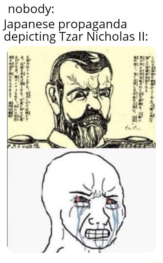 Nobody: Japanese propaganda depicting Tzar Nicholas II: RE me - iFunny