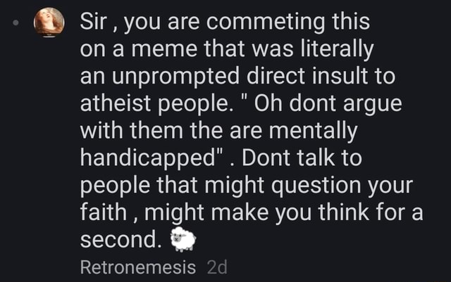 Sir, you are commeting this on meme that was literally an unprompted ...
