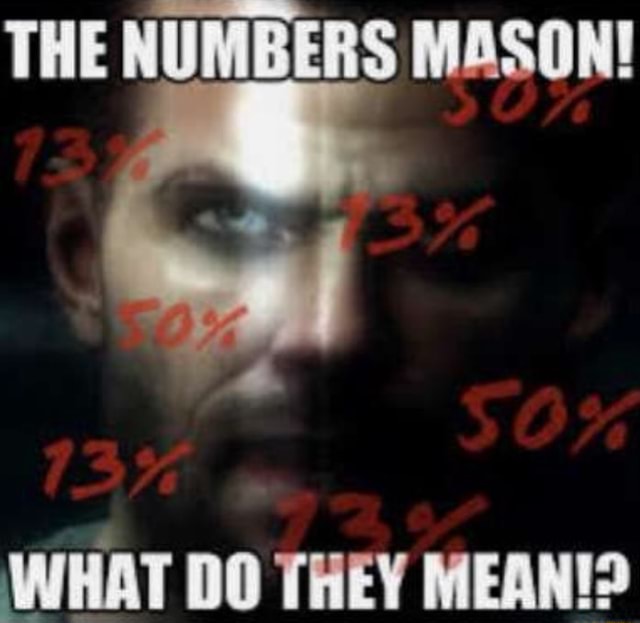 THE NUMBERS MASON! WHAT DO THEY MEAN!? - iFunny