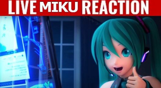 LIVE MIKU REACTION aln, me. - iFunny