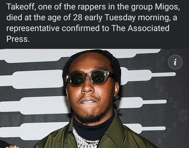 Takeoff, one of the rappers in the group Migos, died at the age of 28 ...