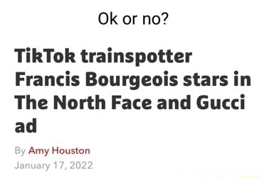 Ok or no? TikTok trainspotter Francis Bourgeois stars in The North Face ...