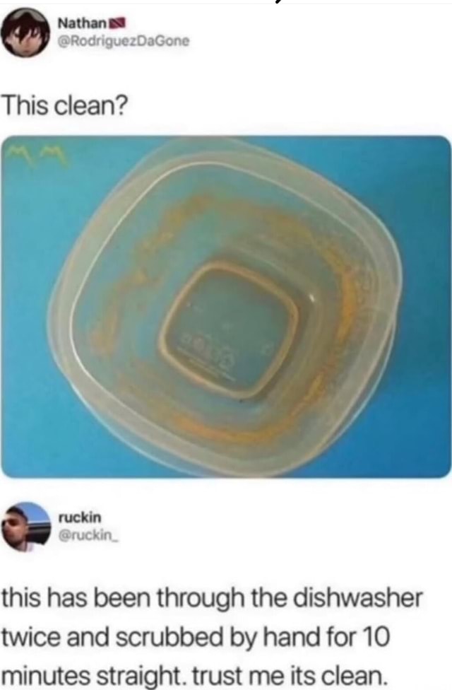 Nathan @RodriguezDaGone This clean? this has been through the dishwasher twice and scrubbed by ...