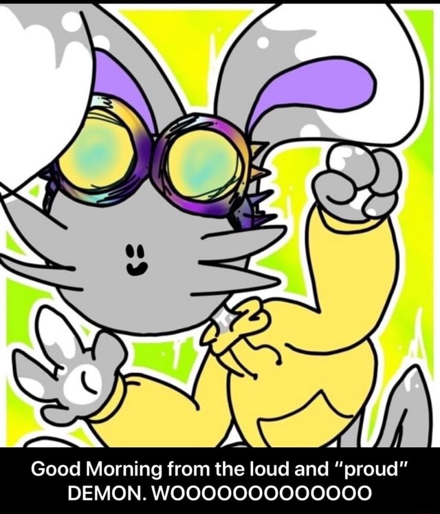 Good Morning from the loud and "proud" DEMON. WOOOOOOOOOOOOO - Good ...