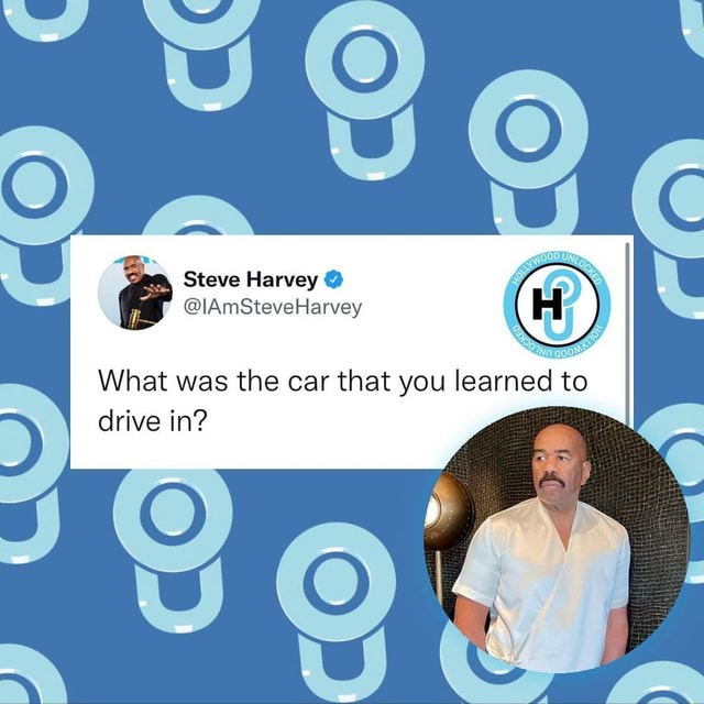 Harvey What was the car that you learned to drive in? - iFunny