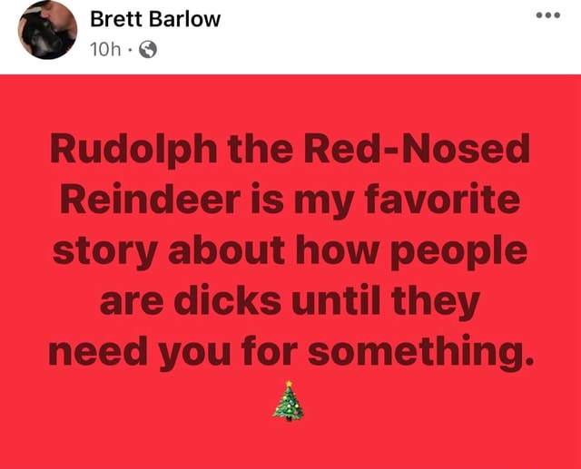 Brett Barlow Rudolph the Red-Nosed Reindeer is my favorite story about ...
