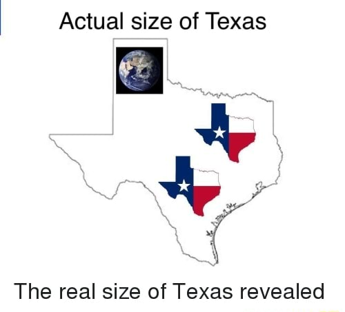 Actual size of Texas The real size of Texas revealed - iFunny