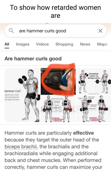 To show how retarded women are Q are hammer curls good 4 All Images ...