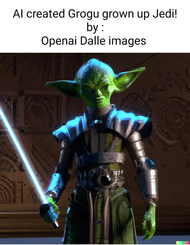 Al created Grogu grown up Jedi! by: Openai Dalle images - iFunny