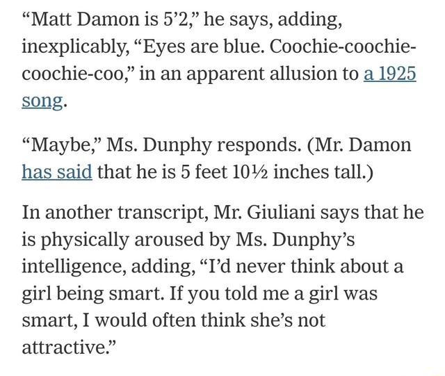 "Matt Damon is 5'2," he says, adding, inexplicably, "Eyes are blue ...