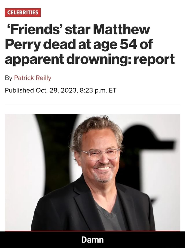 'Friends' star Matthew Perry dead at age 54 of apparent drowning ...