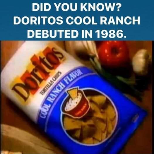 DID YOU KNOW? DORITOS _ DEBUT DORITOS COOL RANCH ED IN 1986. - America ...