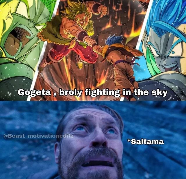Gogeta , broly fighting in the sky *Saitama - iFunny