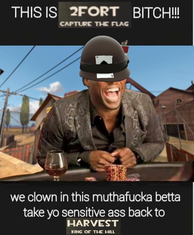 THISIS 2FORT BITCH!!! CAPTURE / \ we we clown in this muthafucka betta ...