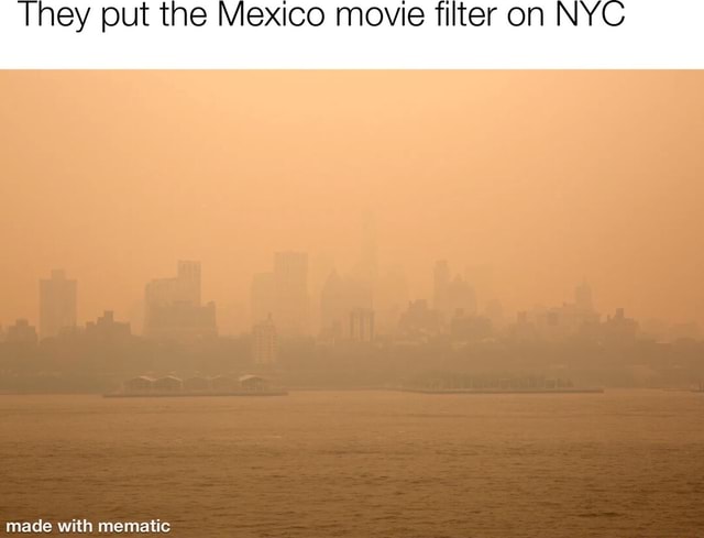 Ey put the Mexico movie filter on NY - iFunny