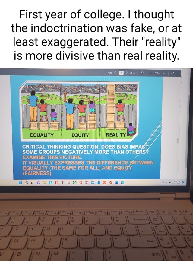 First year of college. I thought the indoctrination was fake, or at ...