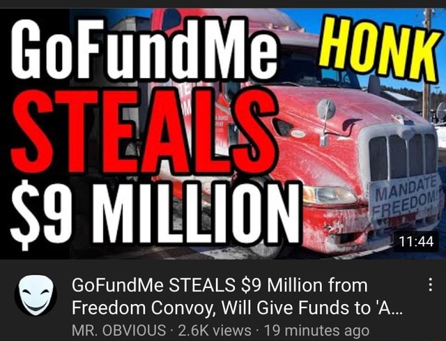 GoFundMe '10 GoFundMe STEALS $9 Million from Freedom Convoy, Will Give ...