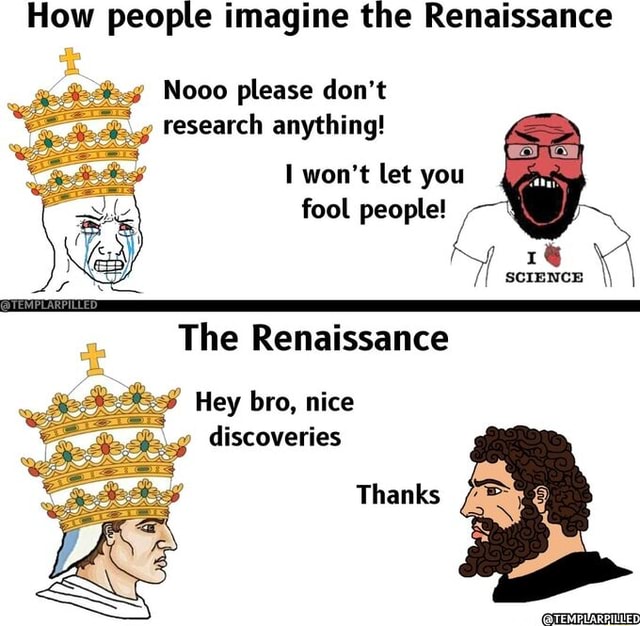 How people imagine the Renaissance Nooo please don't research anything ...