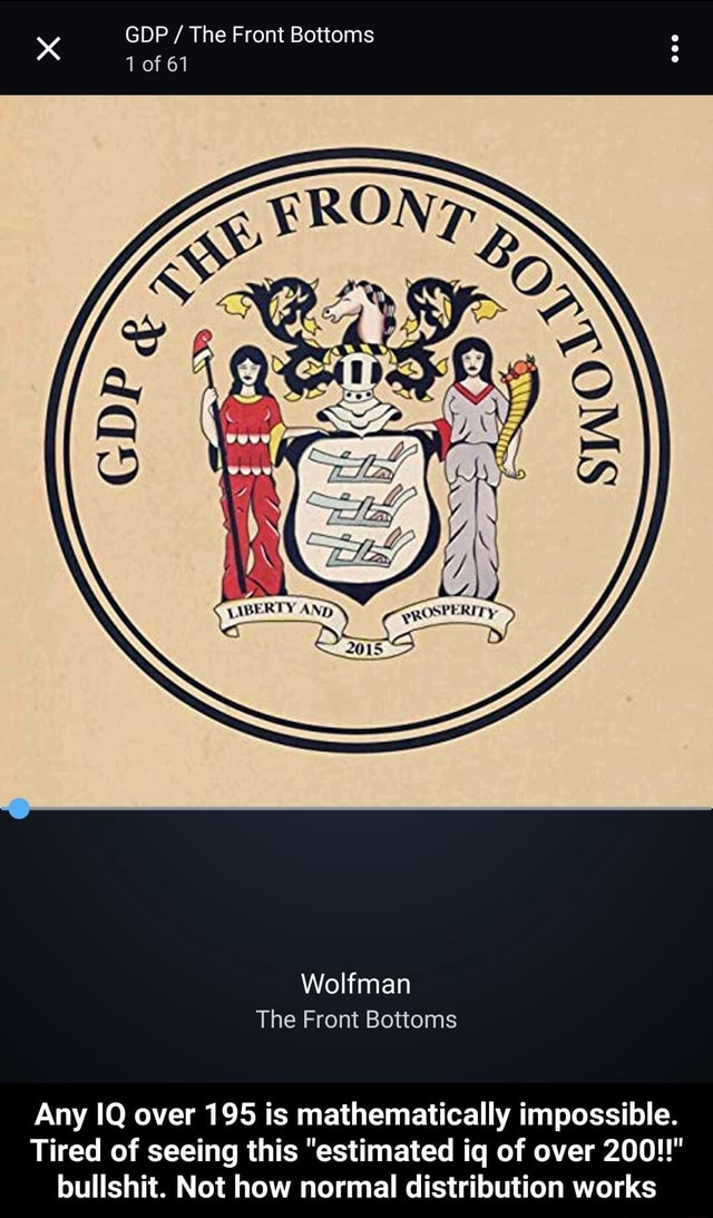 Any IQ over 195 is mathematically impossible. Tired of seeing this ...