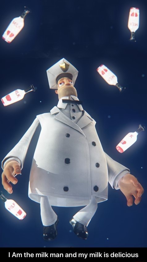 I Am the milk man and my milk is delicious - I Am the milk man and my ...