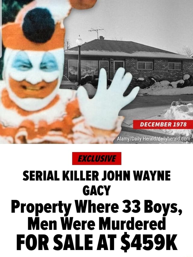 SERIAL KILLER JOHN WAYNE GACY Property Where 33 Boys, Men Were Murdered ...